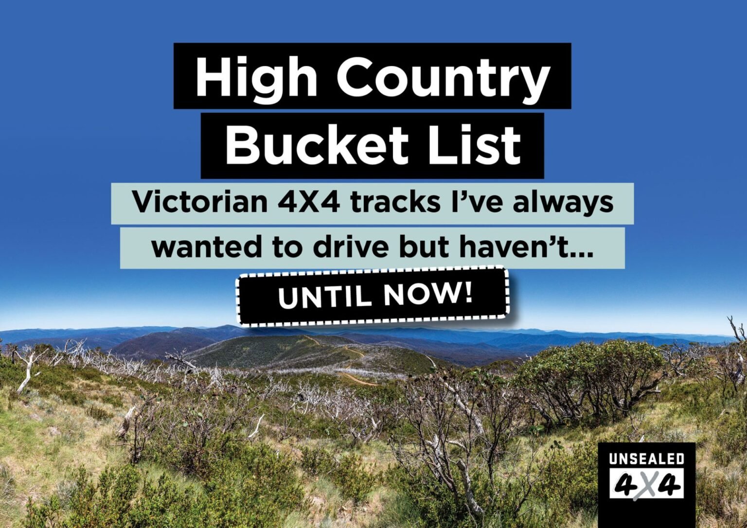 HIGH COUNTRY BUCKET LIST: THE TRACKS YOU NEED TO DRIVE - Unsealed 4X4